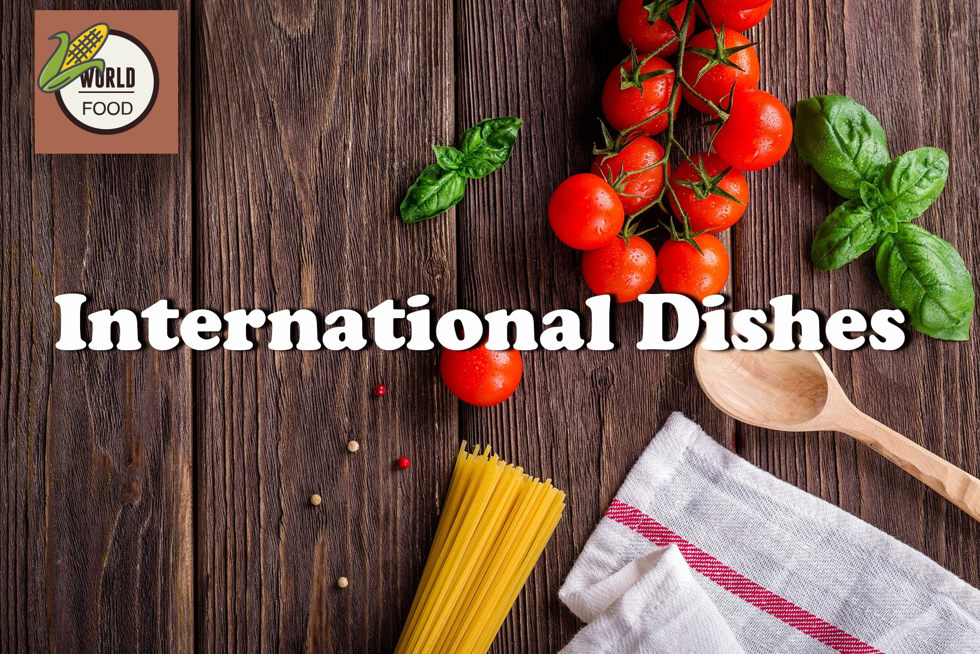 10 Must-Try International Dishes and Their Cultural Significance ...
