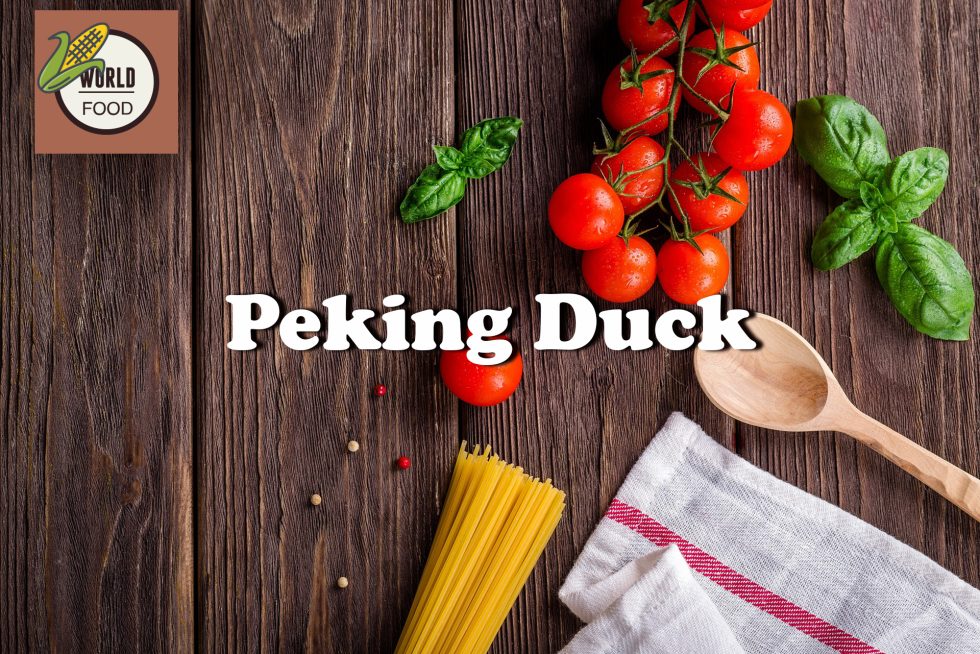 Peking Duck: A Culinary Masterpiece with a Rich History | World Food Information Hub